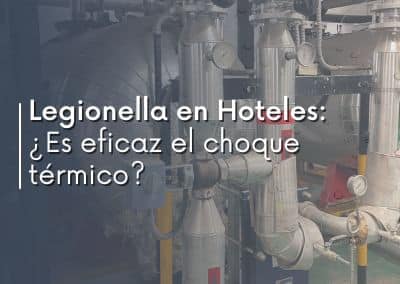 ¿Es eficaz el choque térmico? | Legionella en Hoteles